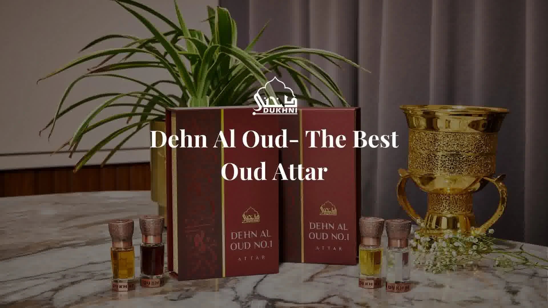 Dehn Al Oud- The Best Oud Attar – Dukhni - Islamic Scents of Arabia ...