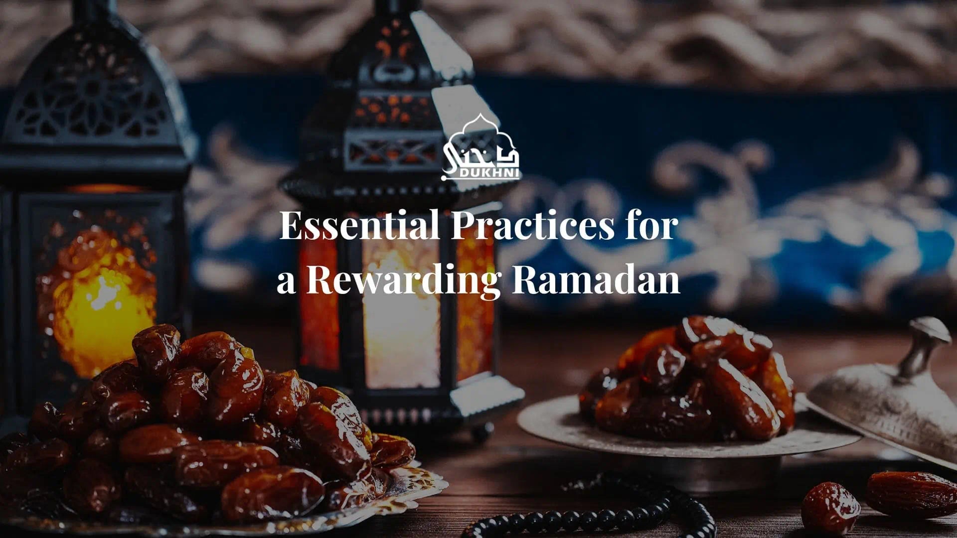 Ramadan Essentials: Fasting, Prayer & Charity | Dukhni – Dukhni ...