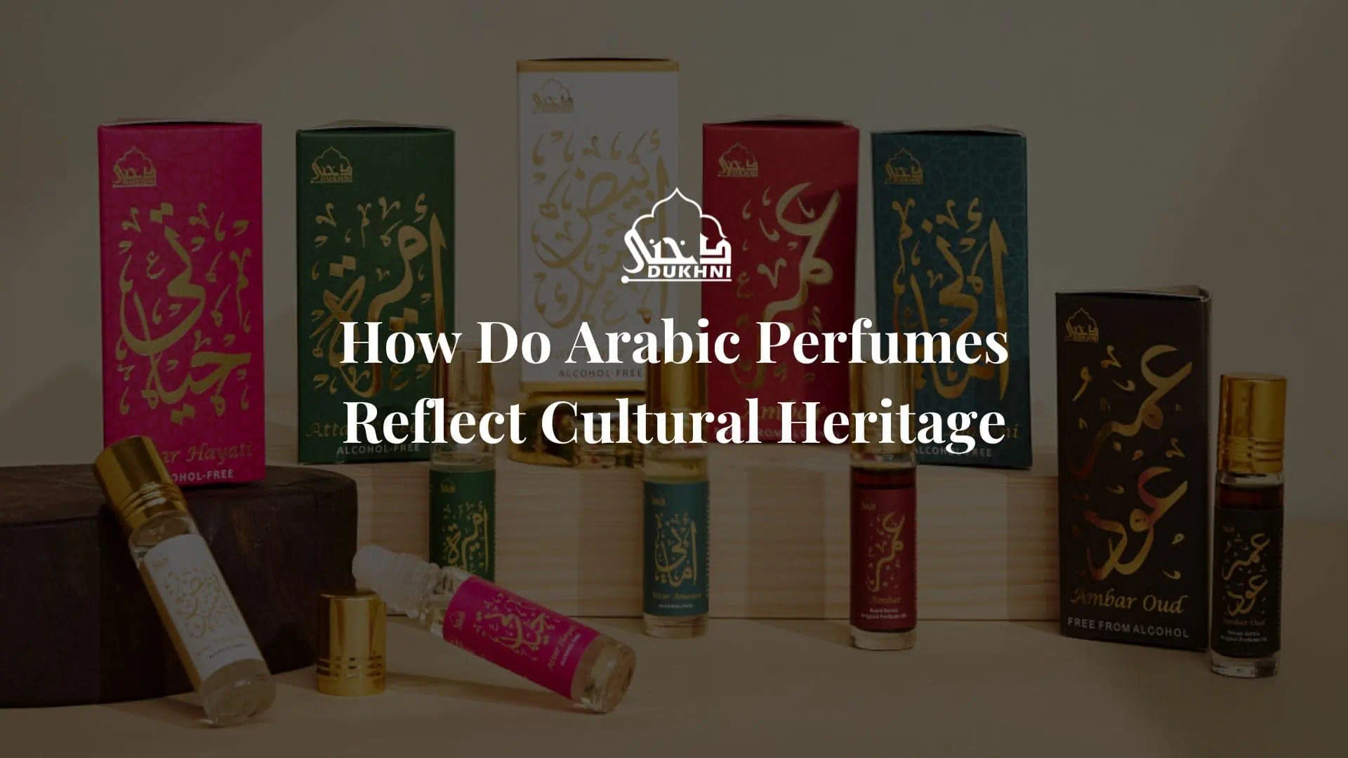 How Do Arabic Perfumes Reflect Cultural Heritage – Dukhni - Islamic ...
